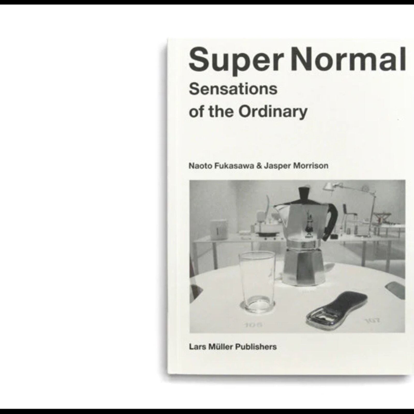 Super Normal: Sensations of the Ordinary by Dwell - Dwell