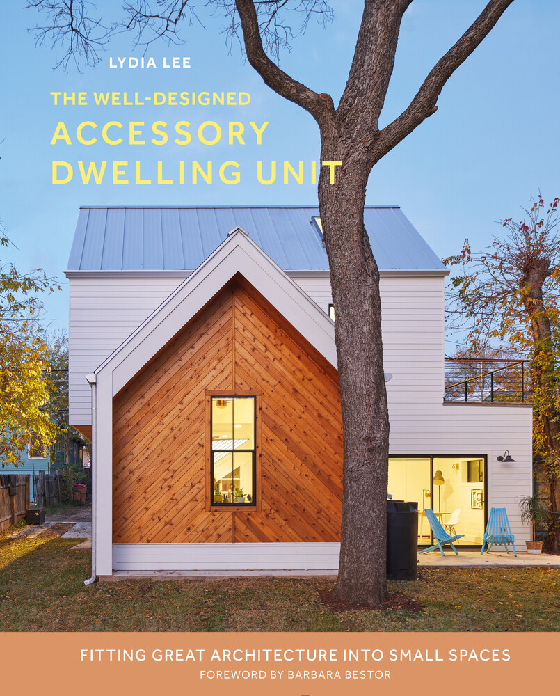 The Well-Designed Accessory Dwelling Unit: Fitting Great Architecture ...